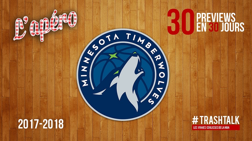 Preview 2017-18 : les Minnesota Timberwolves à l'Apéro TrashTalk