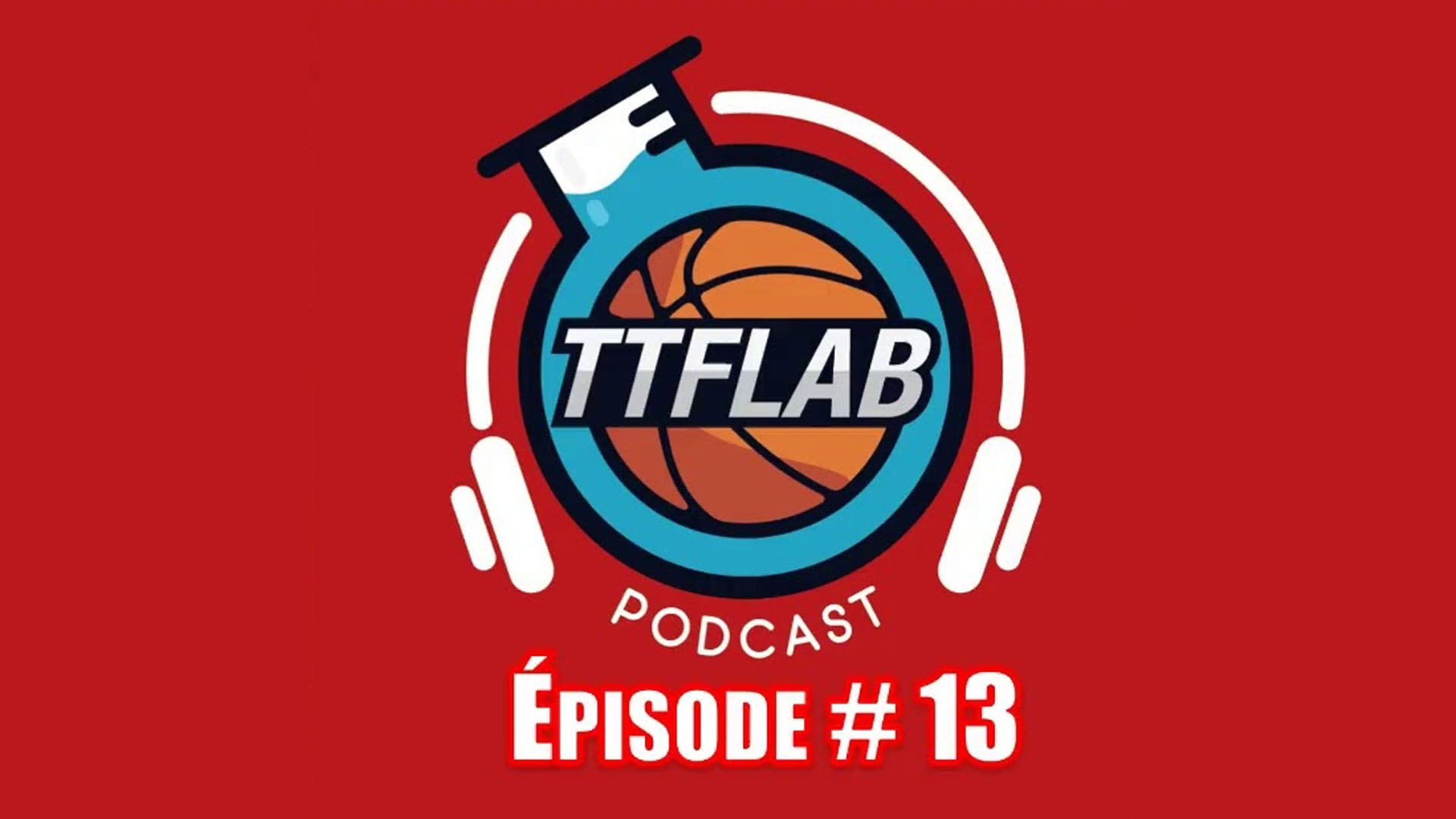 Le replay du podcast 100% TTFL - épisode 13 : on arrive à mi-chemin, ça ...